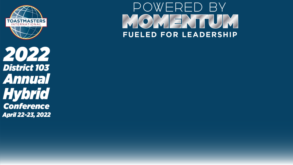Toastmasters District 103 Annual Conference April 22-23, 2022 ...